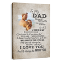 To My Dad, I Love You And I'll Always Be With You, Custom Photo Canvas